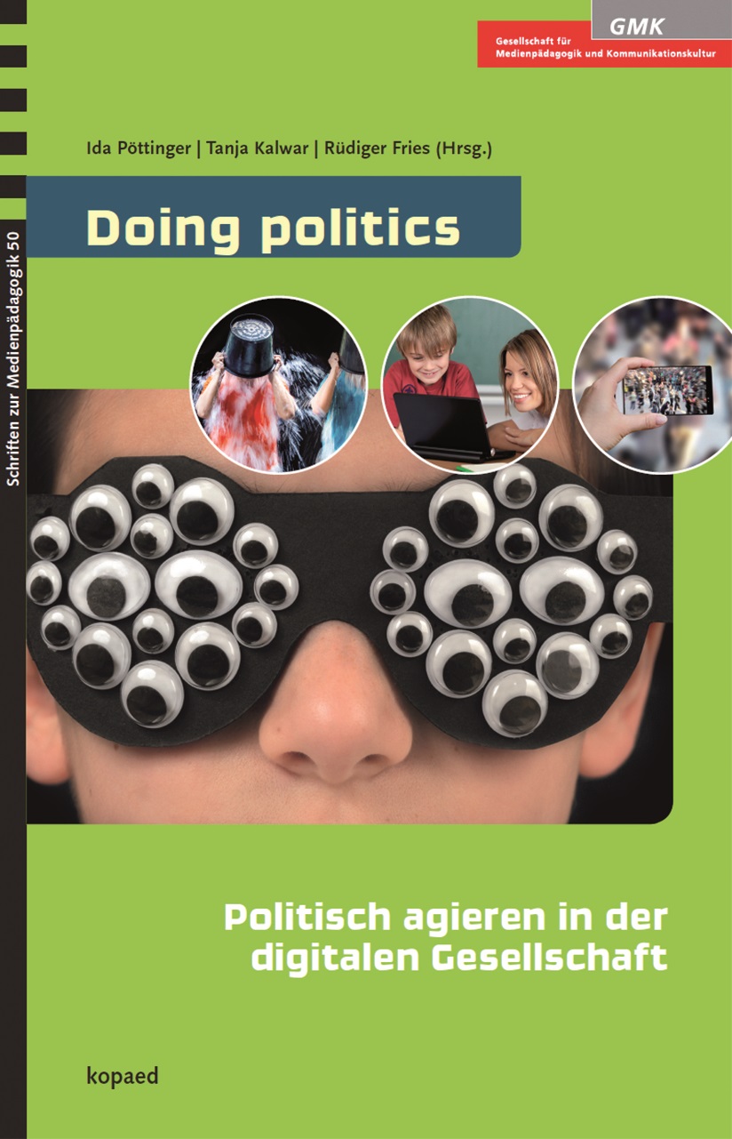 VERÖFFENTLICHUNG: “ Doing politics – Politisch agieren in der digitalen ... VERÖFFENTLICHUNG: “ Doing politics – Politisch agieren in der digitalen ...